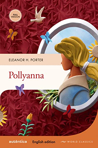 Pollyanna (English edition – Full version) by Eleanor H. Porter | Goodreads