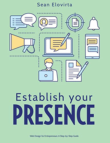 Establish your Presence: Web Design for Entrepreneurs: A Step-by-Step ...