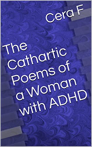 The Cathartic Poems of a Woman with ADHD by Cera F | Goodreads