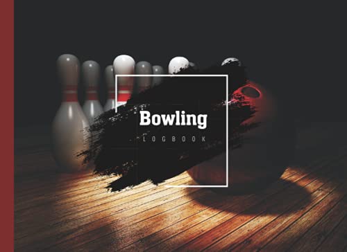 Bowling Log Book: Record the right information and track your bowling progress with this log ...