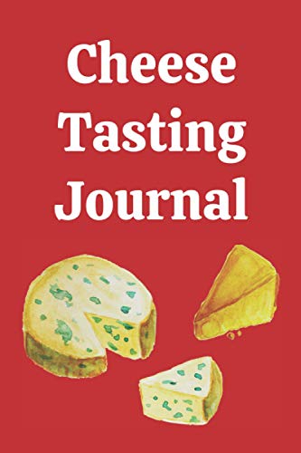 Cheese Tasting Journal: Write, Track & Record Cheeses Book, Cheese ...