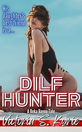 DILF HUNTER: An Age Gap, Seductive Co-ed in a Bikini on Vacation Tale by Victoria S. Kyrie ...