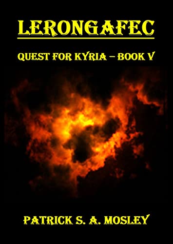 LERONGAFEC: QUEST FOR KYRIA - BOOK V by Patrick Mosley | Goodreads