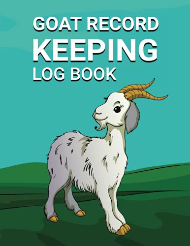 Goat Record Keeping Log Book: Designed for Goat Owners to keep Track of ...