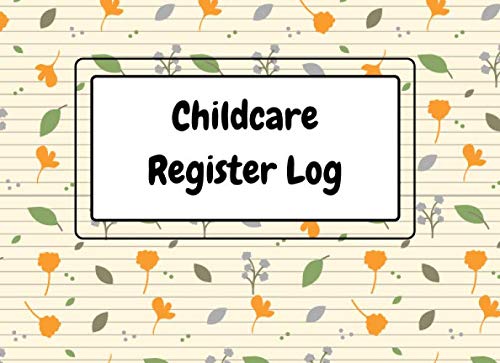 Childcare Register Log Book: Daily Babysitters, Nannies, Childminders ...