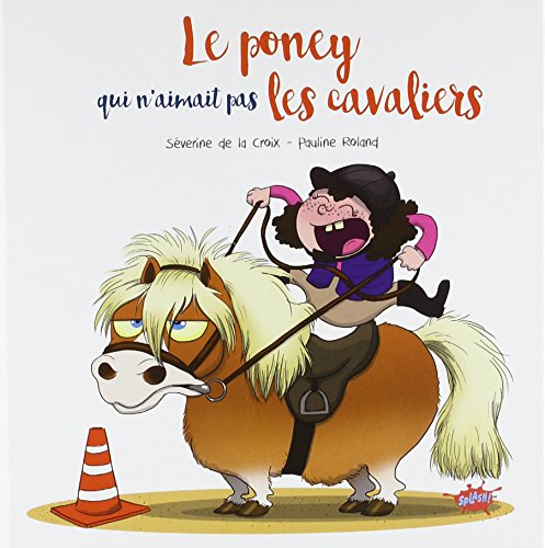 Le poney qui n'aimait pas les cavaliers by Séverine de La Croix | Goodreads