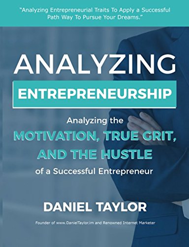 Analyzing Entrepreneurship: Analyzing the Motivation, True Grit, and ...