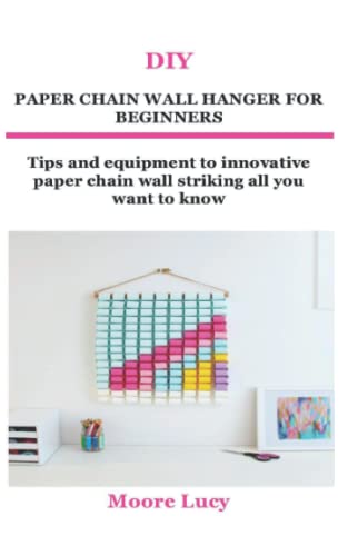 DIY PAPER CHAIN WALL HANGER FOR BEGINNERS: Tips and equipment to ...
