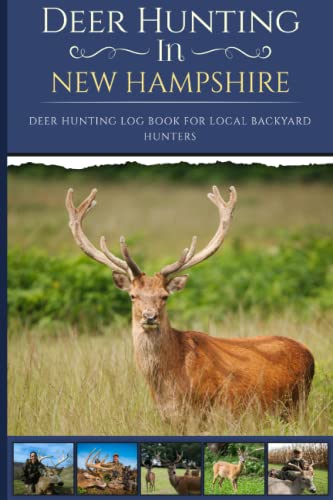 Deer Hunting in New Hampshire: Deer Hunting in New Hampshire Log Book ...