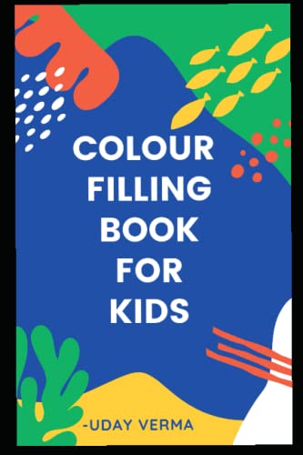 Colour Filling Book For Kids by Uday Verma | Goodreads