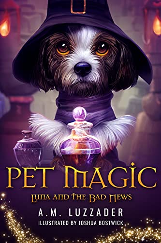 Pet Magic: Luna and the Bad News by A.M. Luzzader | Goodreads