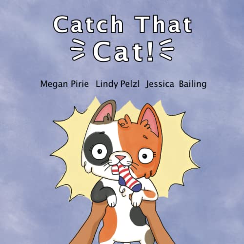 Catch That Cat!: A Fun Baby Book About a Naughty Kitty Cat! by Megan ...