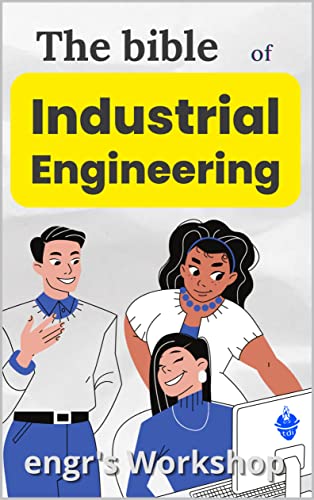 The bible of Industrial Engineering - engr's Workshop: Fundamentals ...