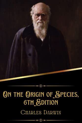 On the Origin of Species, 6th Edition (Annotated) by Charles Darwin ...