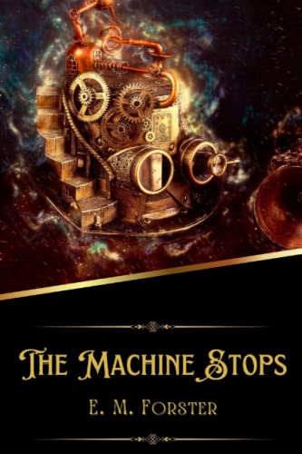 The Machine Stops (Annotated) by E.M. Forster | Goodreads