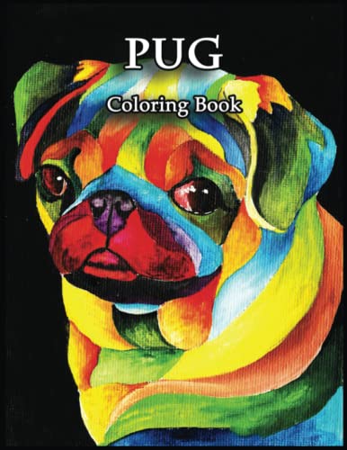 Pug Coloring Book: 110 Pug Coloring Pages to Discover the Joy of ...
