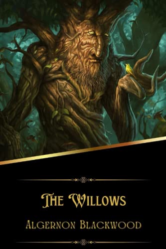 The Willows (Annotated) by Algernon Blackwood | Goodreads