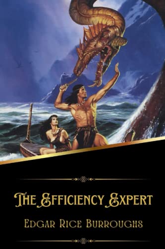 The Efficiency Expert (Annotated) by Edgar Rice Burroughs | Goodreads