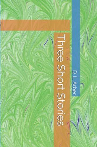 Three Short Stories by Mr. D. L. Arber | Goodreads