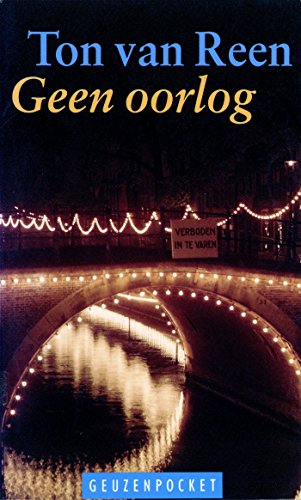 Geen oorlog (Dutch Edition) by Ton van Reen | Goodreads