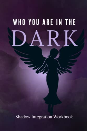 Who Are You In The Dark? Shadow Integration Workbook: Journal with ...