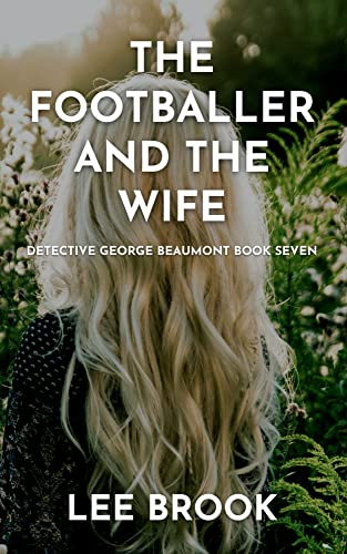 The Footballer and the Wife by Lee Brook | Goodreads