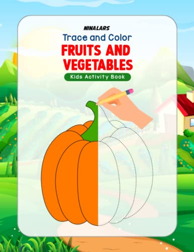 Trace and Color Fruits and Vegetables: Kids Activity Book by Nina Lars ...