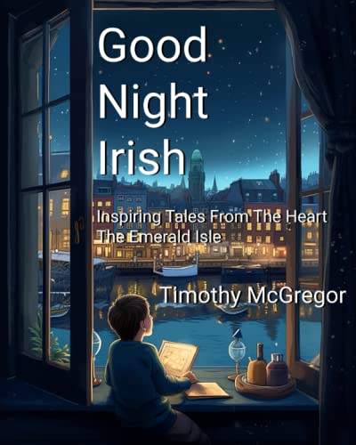 Good Night Irish: Inspiring Tales from the Heart of the Emerald Isle by ...