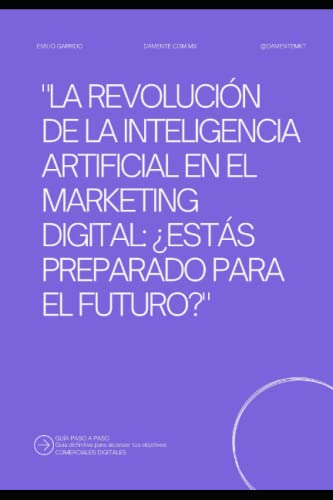 La Revolución de la Inteligencia Artificial en el Marketing Digital: ¿Estás Preparado para el ...