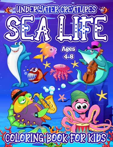 Underwater Creatures Sea Life Coloring Book for Kids Ages 4-8: Life ...