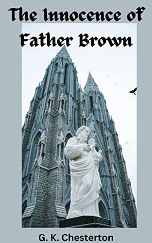 The Innocence of Father Brown: British Literary Classic by G. K ...