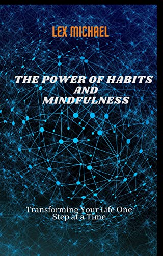 The Power of Habits and Mindfulness: Transforming Your Life One Step at ...