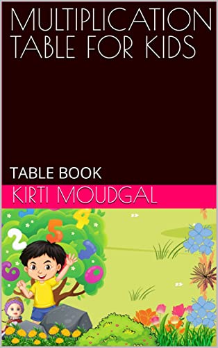 MULTIPLICATION TABLE FOR KIDS: TABLE BOOK by KIRTI MOUDGAL | Goodreads