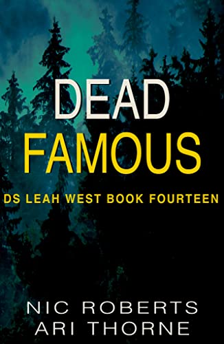 Dead Famous (DS Leah West #14) by Nic Roberts | Goodreads
