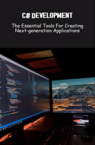 C# Development: The Essential Tools For Creating Next-Generation ...