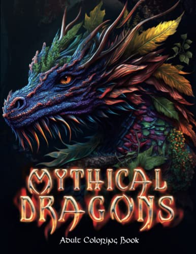 Mythical Dragons Adult Coloring Book: 40+ Beautiful Enchanted Dragon ...