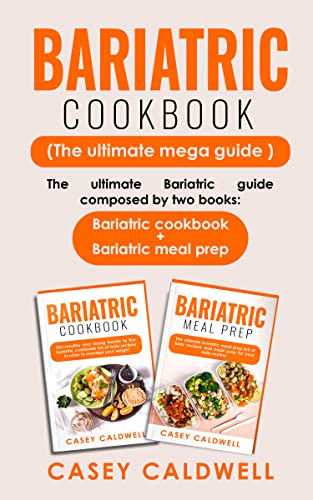 Bariatric Cookbook (The Ultimate Mega Guide): Improve your life with ...