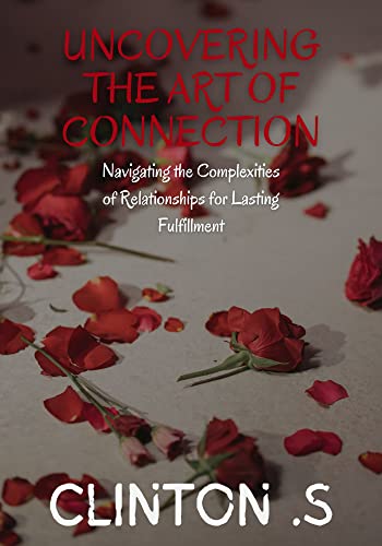 Uncovering the Art of Connection: Navigating the Complexities of ...