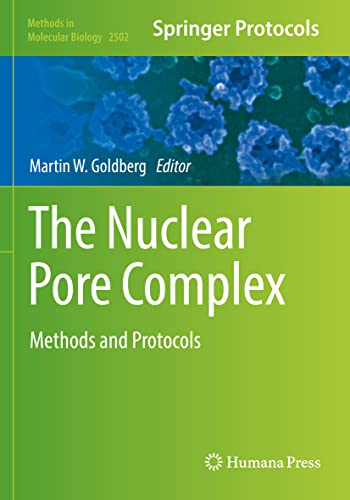 The Nuclear Pore Complex: Methods and Protocols by Martin W. Goldberg ...