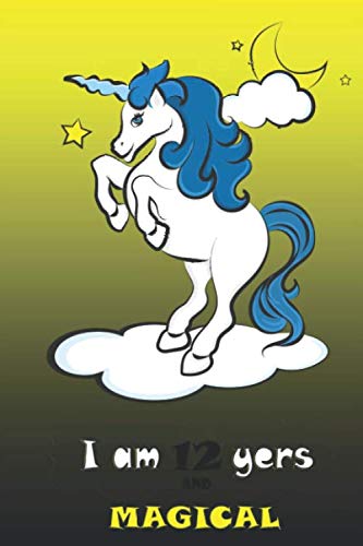 Unicorn Journal I am 12 & Magical!: with MORE UNICORNS INSIDE, space ...