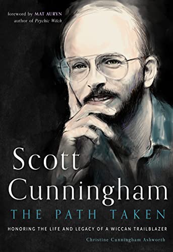 Scott Cunningham―The Path Taken: Honoring the Life and Legacy of a ...