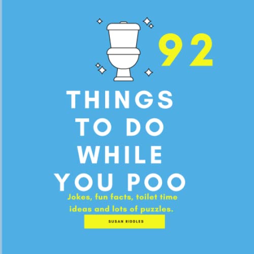 92 Things to Do While You Poo: Jokes, fun facts, toilet time ideas and ...