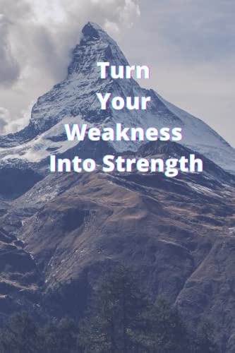 Turn Your Weakness Into Strength: Positive Affirmation, Motivational ...