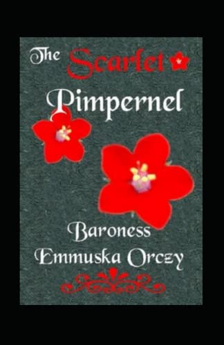 The Scarlet Pimpernel Annotated by Emmuska Orczy | Goodreads
