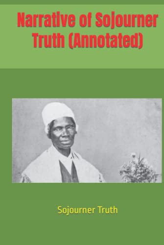 Narrative of Sojourner Truth (Annotated) by Sojourner Truth | Goodreads
