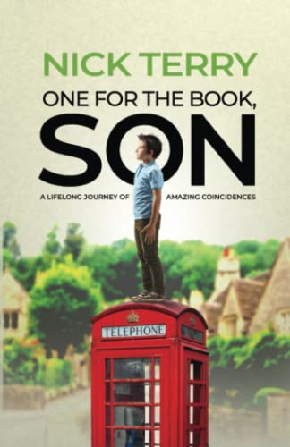 One For The Book, Son: A Lifelong Journey of Amazing Coincidences by Nick Terry | Goodreads