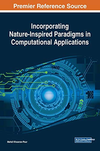 Incorporating Nature-Inspired Paradigms in Computational Applications by Mehdi Khosrow-Pour ...