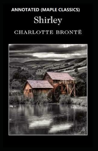 Shirley Annotated (Maple Classics) by Charlotte Brontë | Goodreads