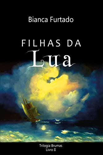Filhas da lua (Portuguese Edition) by Bianca Furtado | Goodreads