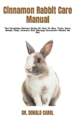 Cinnamon Rabbit Care Manual: The Complete Owners Guide On How To Buy ...